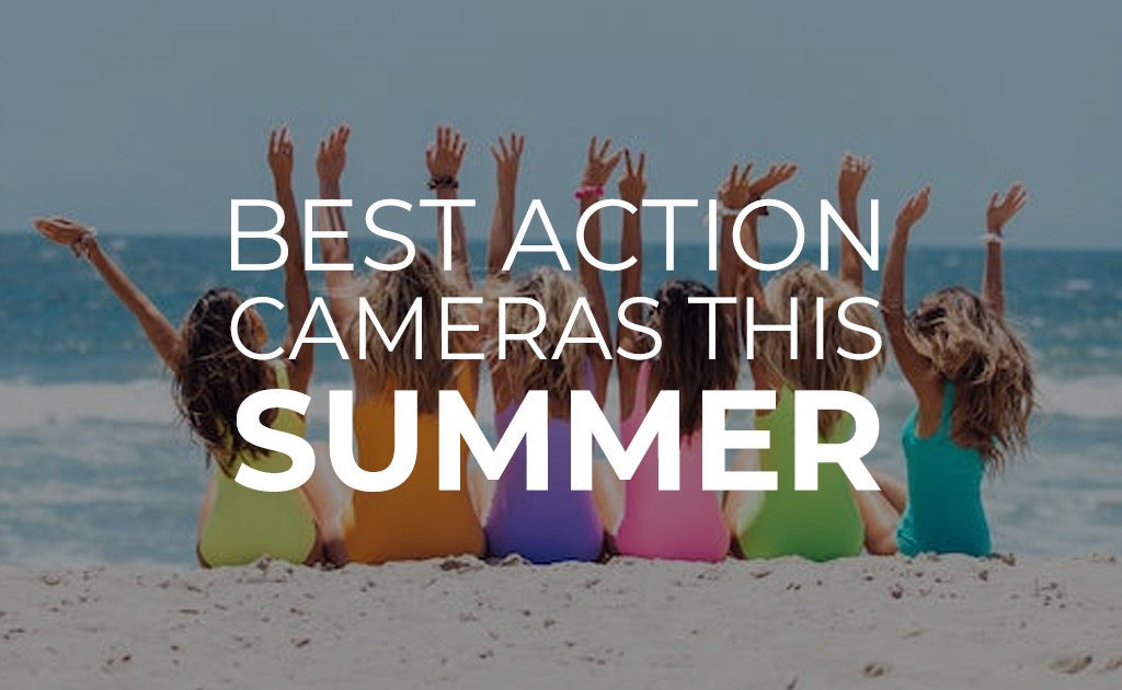 Best Action Cameras this Summer — Beach Camera