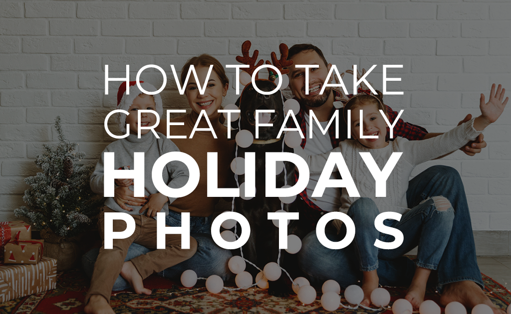 How to Take Great Family Holiday Photos — Beach Camera