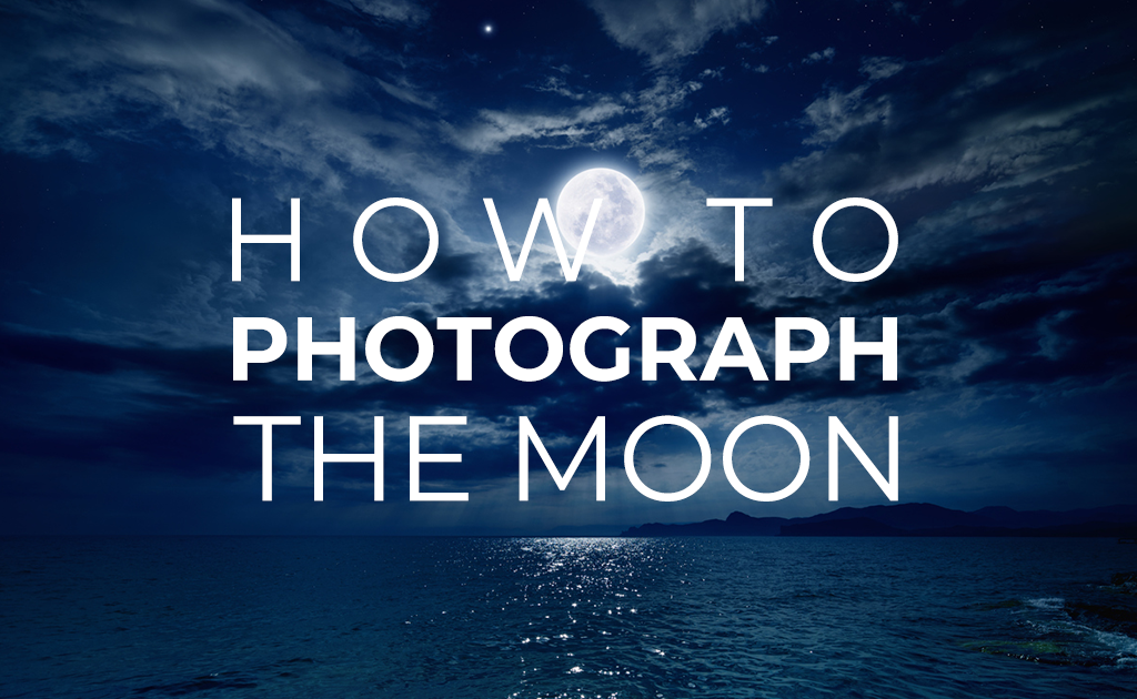 How to Photograph the Moon — Beach Camera